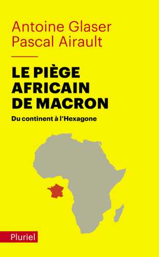 Le piège africain de Macron (Poche 2023), de Pascal Airault, Antoine ...