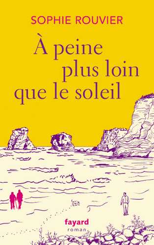 A peine plus loin que le soleil (Grand format - Broché 2024), de Sophie ...