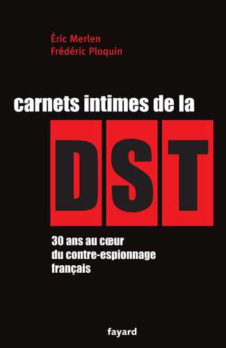 Carnets intimes de la DST (Grand format - Autre 2003), de Frédéric Ploquin, Éric Merlen ...