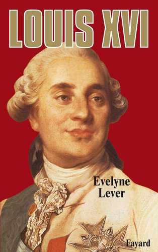Louis XVI (Grand format - Autre 1985), de Evelyne Lever | Éditions Fayard