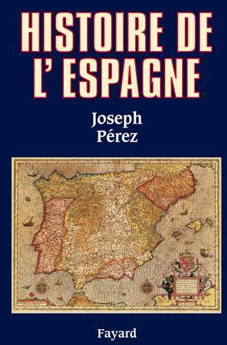 Histoire de l'Espagne (Grand format - Autre 1996), de Joseph Pérez ...