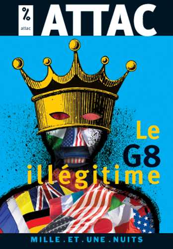 Le G8 Illégitime (Poche 2007), de ATTAC, sous la direction de Jacques ...