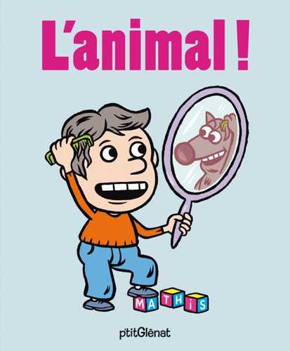 L'Animal ! (Grand format - Autre 2009), de Jean-Marc Mathis | Éditions ...