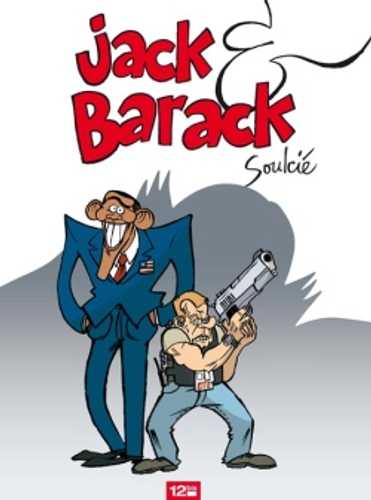 Jack & Barack (Grand format - Broché 2011), de Thibaut Soulcié ...