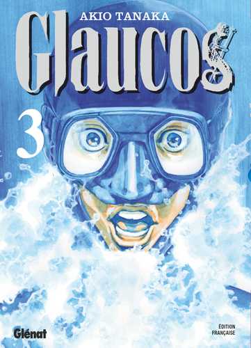 Glaucos - Tome 03 (Grand format - Autre 2007), de Akio Tanaka ...