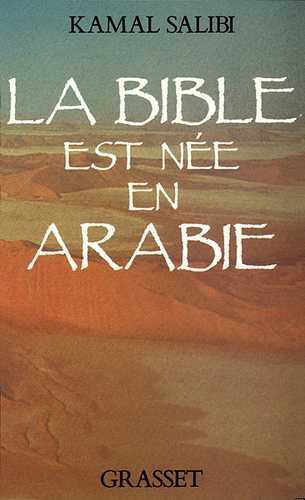 La Bible est née en Arabie (Grand format - Autre 1986), de Kamal Salibi ...