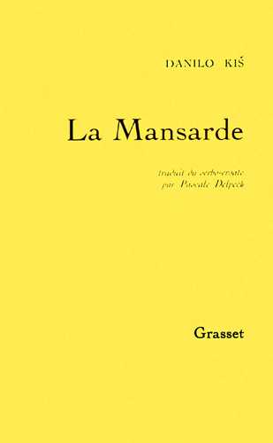 LA MANSARDE (Grand format - Broché 1989), de Danilo Kis | Grasset