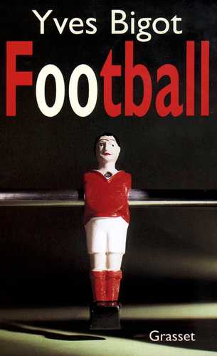 Football (Grand format - Autre 1996), de Yves Bigot | Grasset
