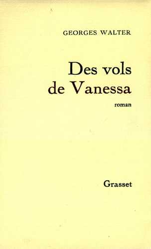 Des vols de Vanessa (Grand format - Autre 1972), de Georges Walter | Grasset