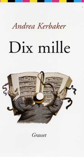 Dix mille (Grand format - Autre 2004), de Andrea Kerbaker | Grasset