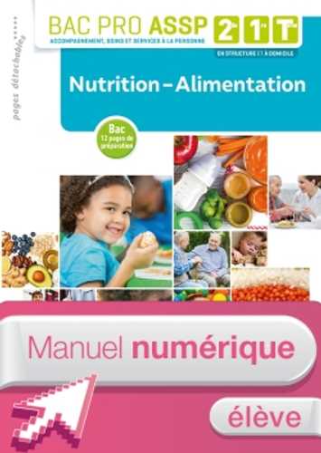 Nutrition-Alimentation 2de, 1re, Tle Bac Pro ASSP - Manuel interactif ...
