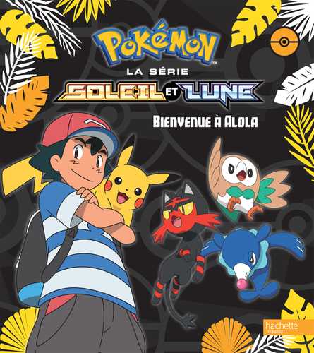 Pokemon Soleil et Lune - Bienvenue à Alola (Grand format - Cartonné ...