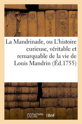 La Mandrinade, ou L'histoire curieuse, véritable et remarquable de la ...