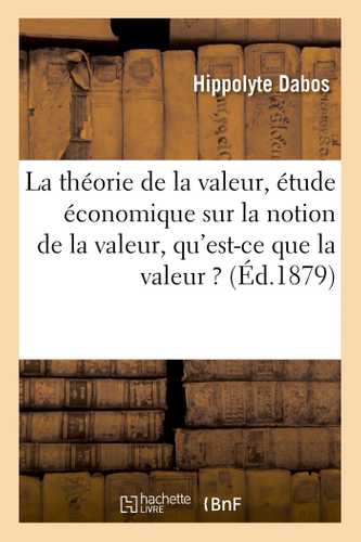 La théorie de la valeur : étude économique sur la notion de la valeur ...