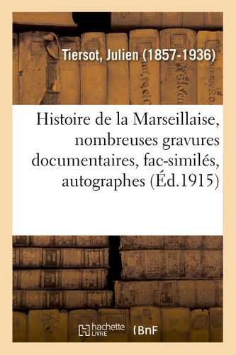 Histoire de la Marseillaise : nombreuses gravures documentaires, fac ...