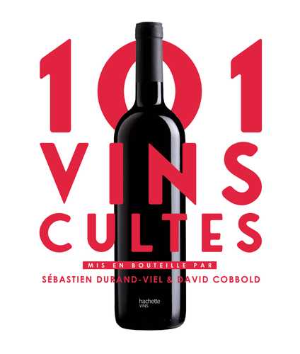 101 Vins cultes (Grand format - Broché 2019), de Sébastien Durand-Viel ...