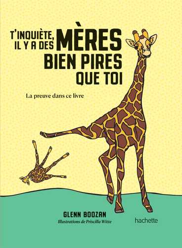 T'inquiète, il y a des mères bien pires que toi (Grand format - Relié ...