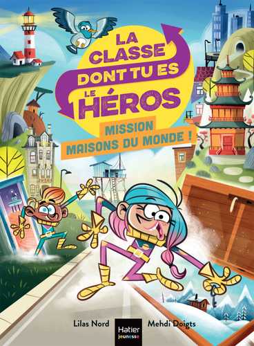 La classe dont tu es le héros - Mission maisons du monde ! CP/CE1 6/7 ...