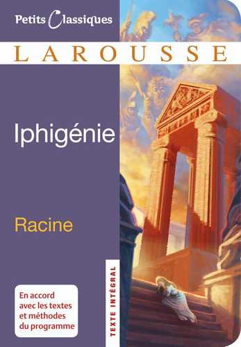 Iphigénie (Grand format - Autre 2008), de Jean Racine | Éditions Larousse