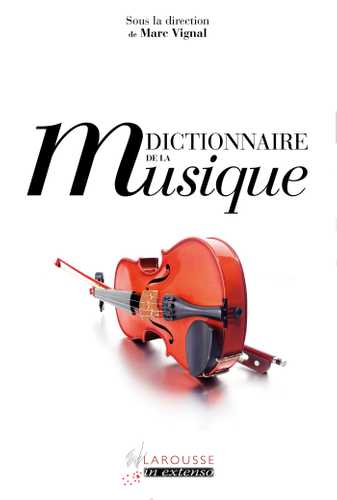 Dictionnaire de la musique (Grand format - Broché 2017), de Marc Vignal ...