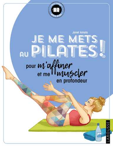 Je me mets au Pilates ! (Grand format - Broché 2017), de Janet Amato ...