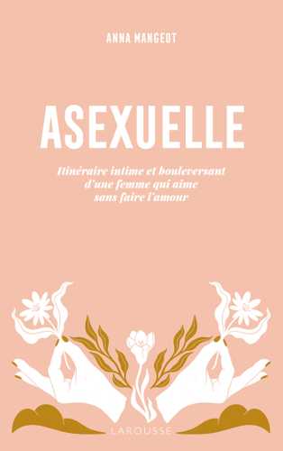 Asexuelle (Grand format - Broché 2024), de Anna Mangeot | Éditions Larousse