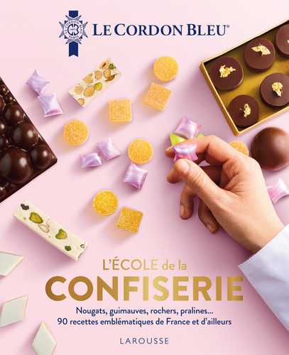 L'École de la confiserie - Le Cordon Bleu (Grand format - Cartonné 2023 ...