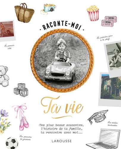 Raconte-moi ta vie (Grand format - Cartonné 2024), de | Éditions Larousse