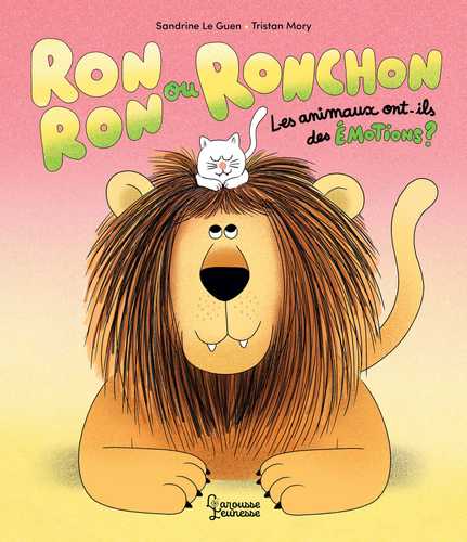 Ronron ou Ronchon - Les animaux ont-ils des émotions ? (Grand format ...