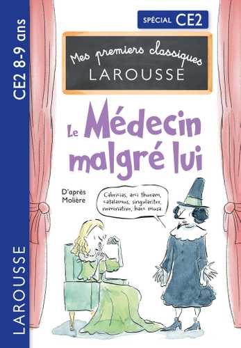 Mes premiers Classiques Larousse - Le Médecin malgré lui - d'après Molière - CE2 (Grand format ...