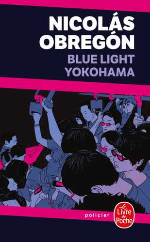 Blue Light Yokohama (Poche 2019), de Nicolas Obregon | Hachette.fr