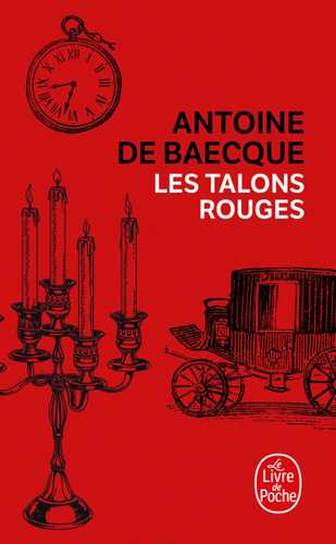 Les Talons rouges (Poche 2019), de Antoine de Baecque | Livre de Poche