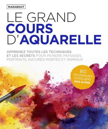 Le grand cours d'aquarelle (Grand format - Broché 2021), de | Marabout