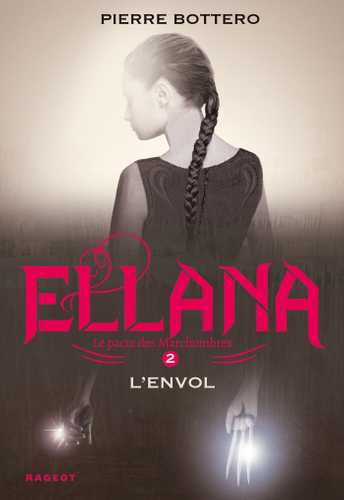 Ellana l'envol (Grand format - Autre 2016), de Pierre Bottero | Rageot