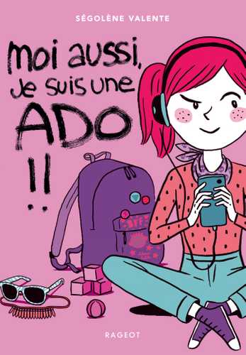 Moi aussi, je suis une ado ! (Poche 2023), de Ségolène Valente | Rageot