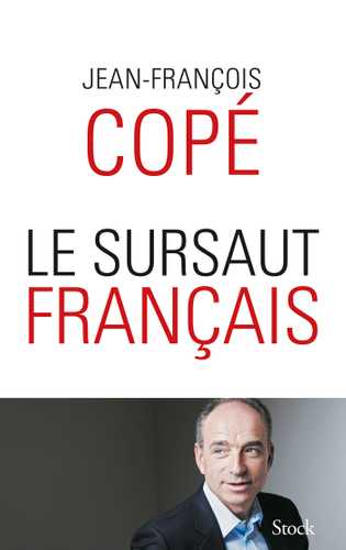 LE SURSAUT FRANCAIS (Grand format - Broché 2016), de Jean-François Copé ...