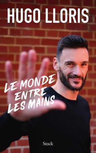 Le monde entre les mains (Grand format - Broché 2024), de Hugo Lloris | Stock